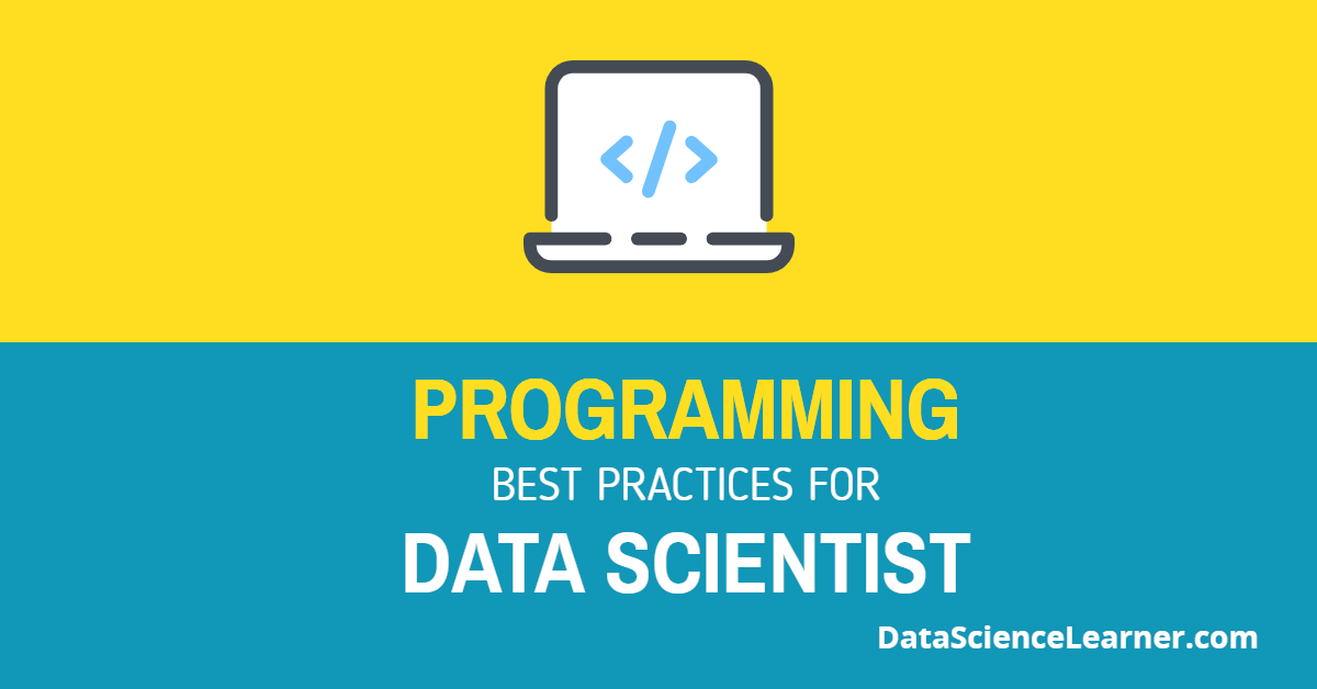 Programming Best Practices For Data Scientist Data Science Learner programming-best-practices-for-data-scientist-data-science-learner