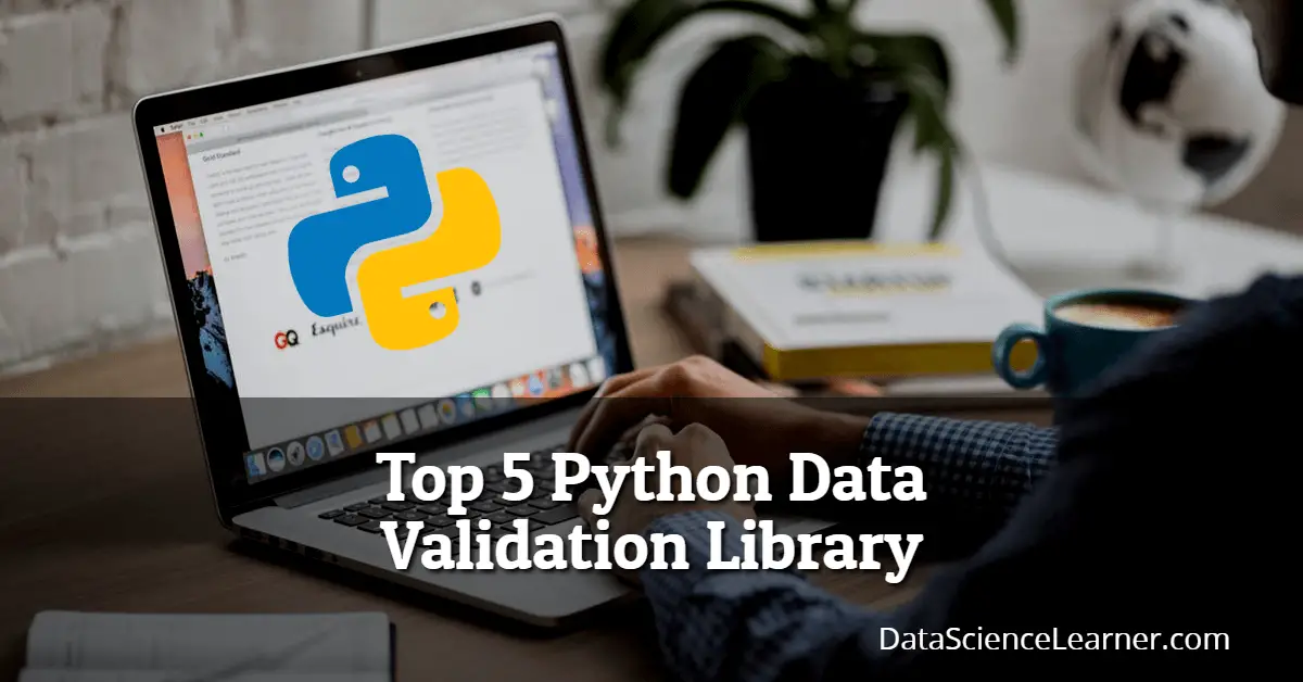 Top 5 Python Data Validation Library Python Libraries For Data Science