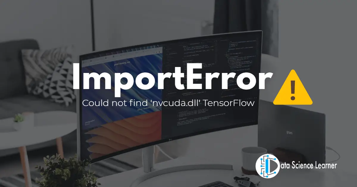 ImportError: Could not find 'nvcuda.dll' TensorFlow : Solution