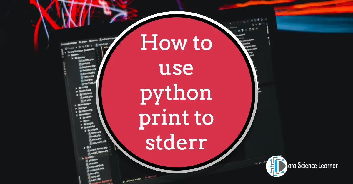 How to use python print to stderr : Know Various Cases