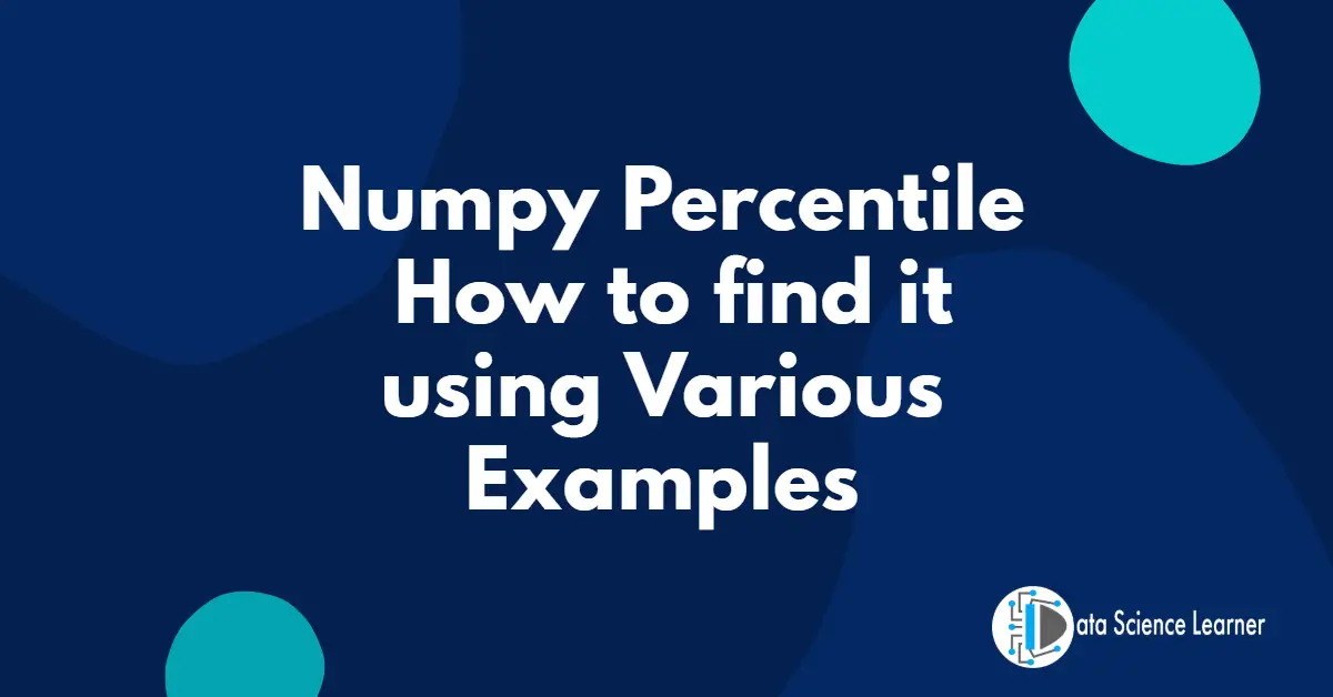 Numpy Percentile: How to find it using Various Examples