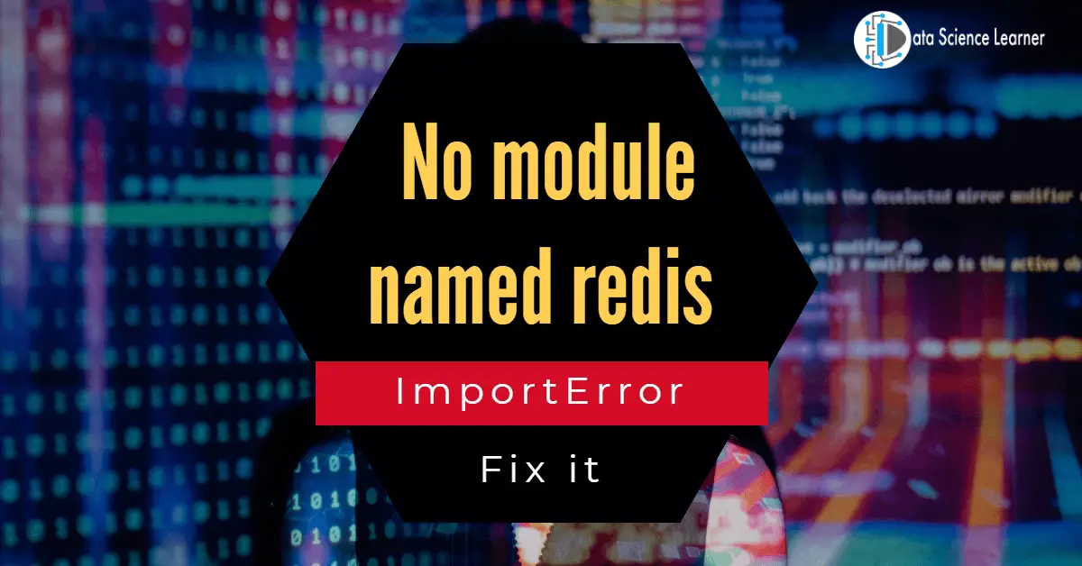 ImportError: No module named redis ( Stepwise Fix)