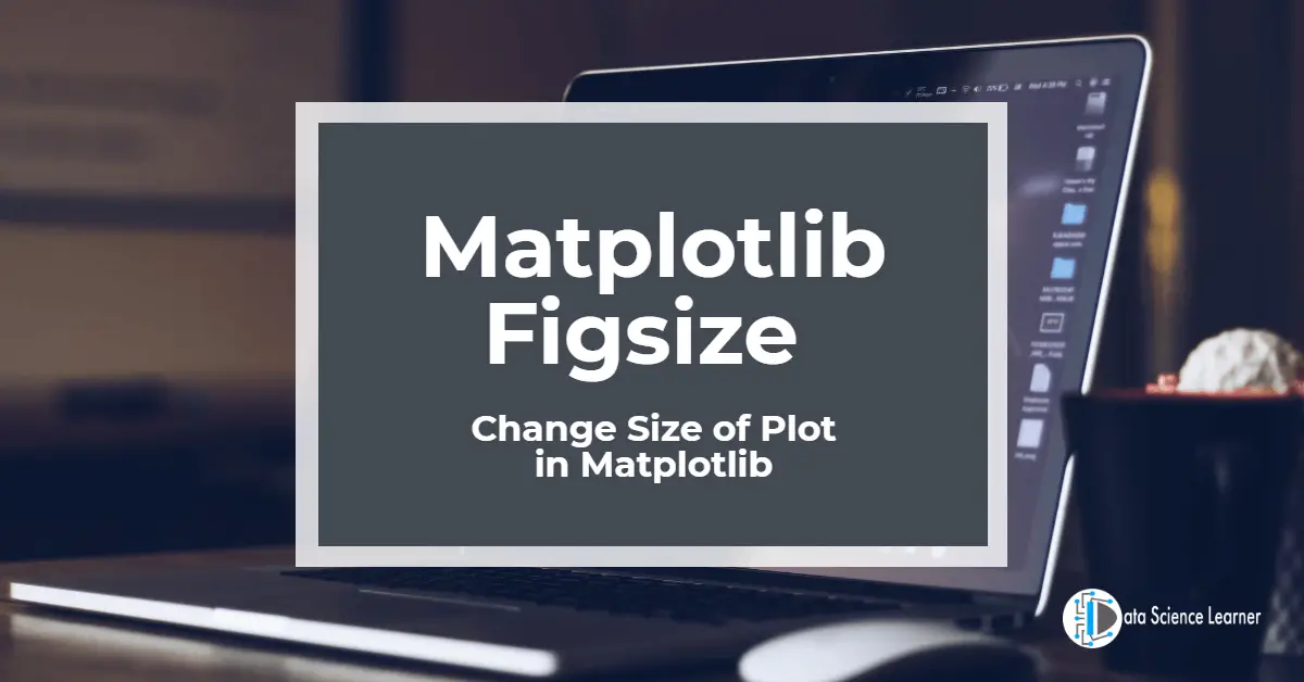 Matplotlib Figsize Change Size Of Plot In Matplotlib