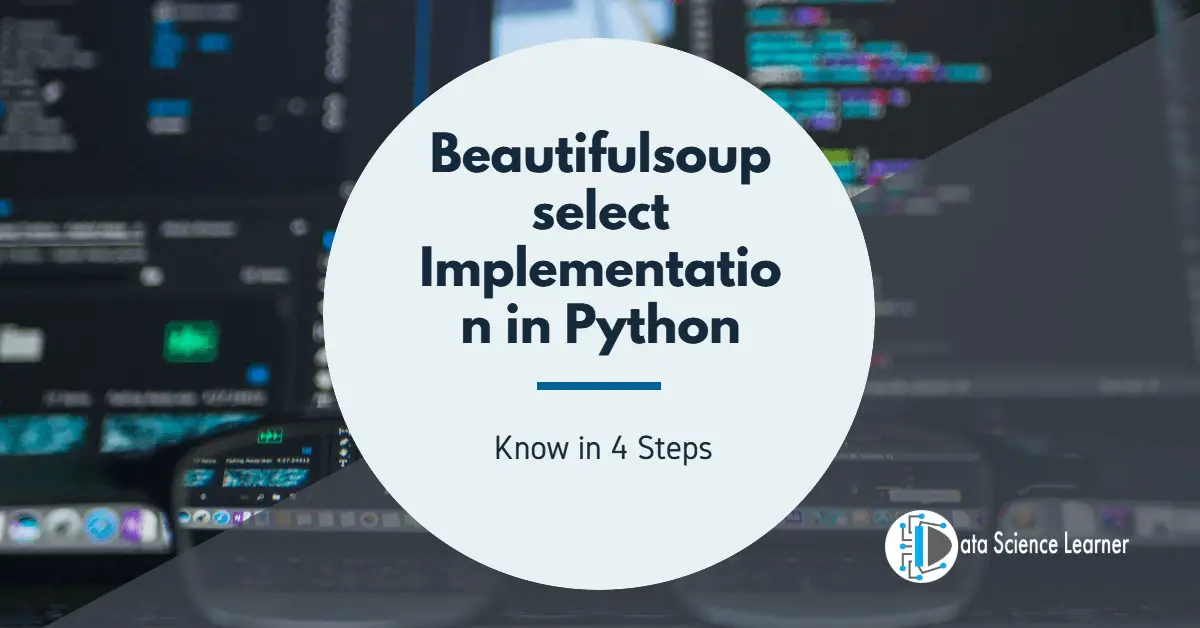 Beautifulsoup select Implementation in Python : Know in 4 Steps