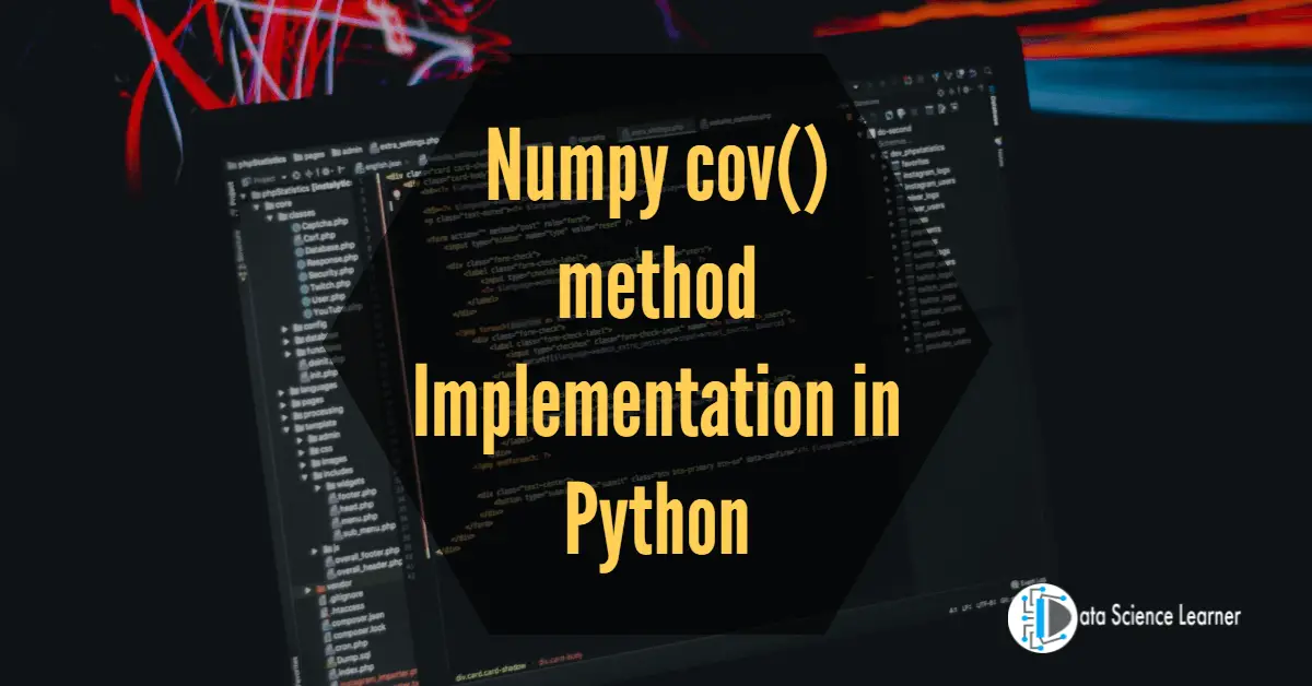Numpy cov() method Implementation in Python : 3 Steps Only