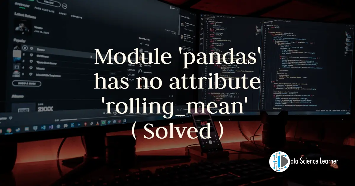 Module pandas Has No Attribute rolling mean Solved 