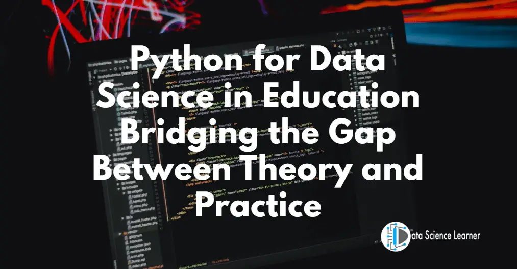 Python for Data Science in Education: Bridging the Gap Between Theory ...