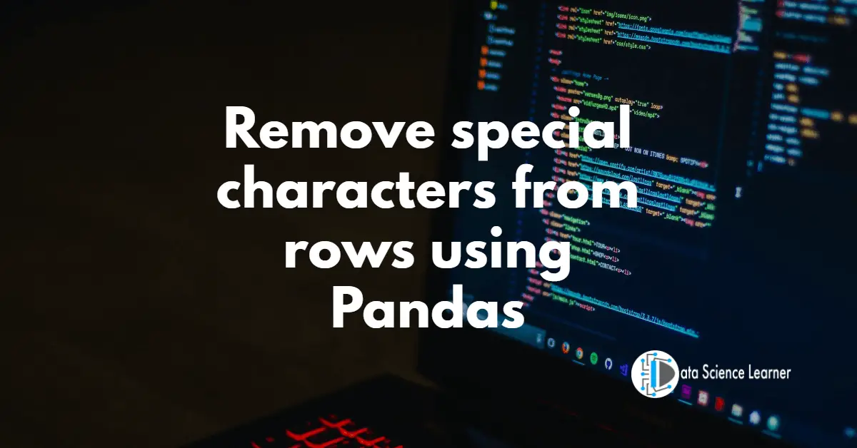 Remove Special Characters From Rows Using Pandas 4 Steps Only